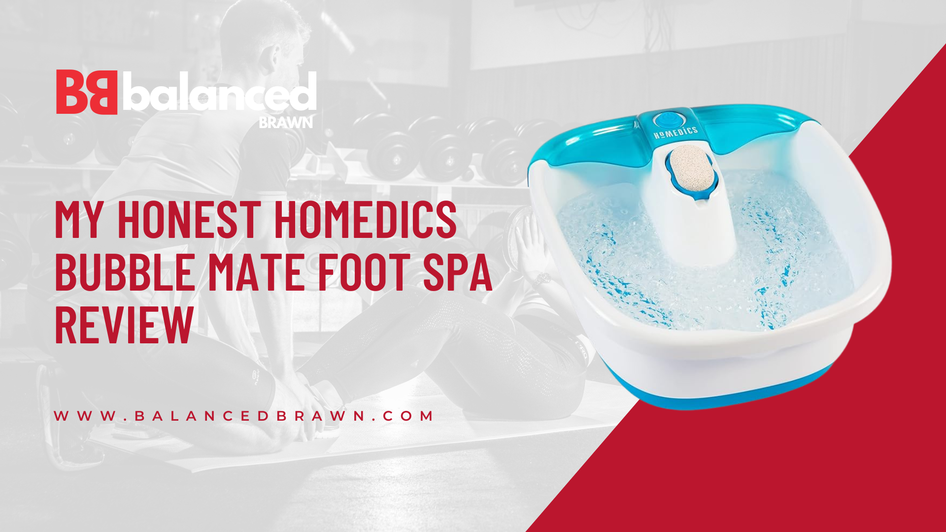 My Honest Homedics Bubble Mate Foot Spa Review - Balanced Brawn